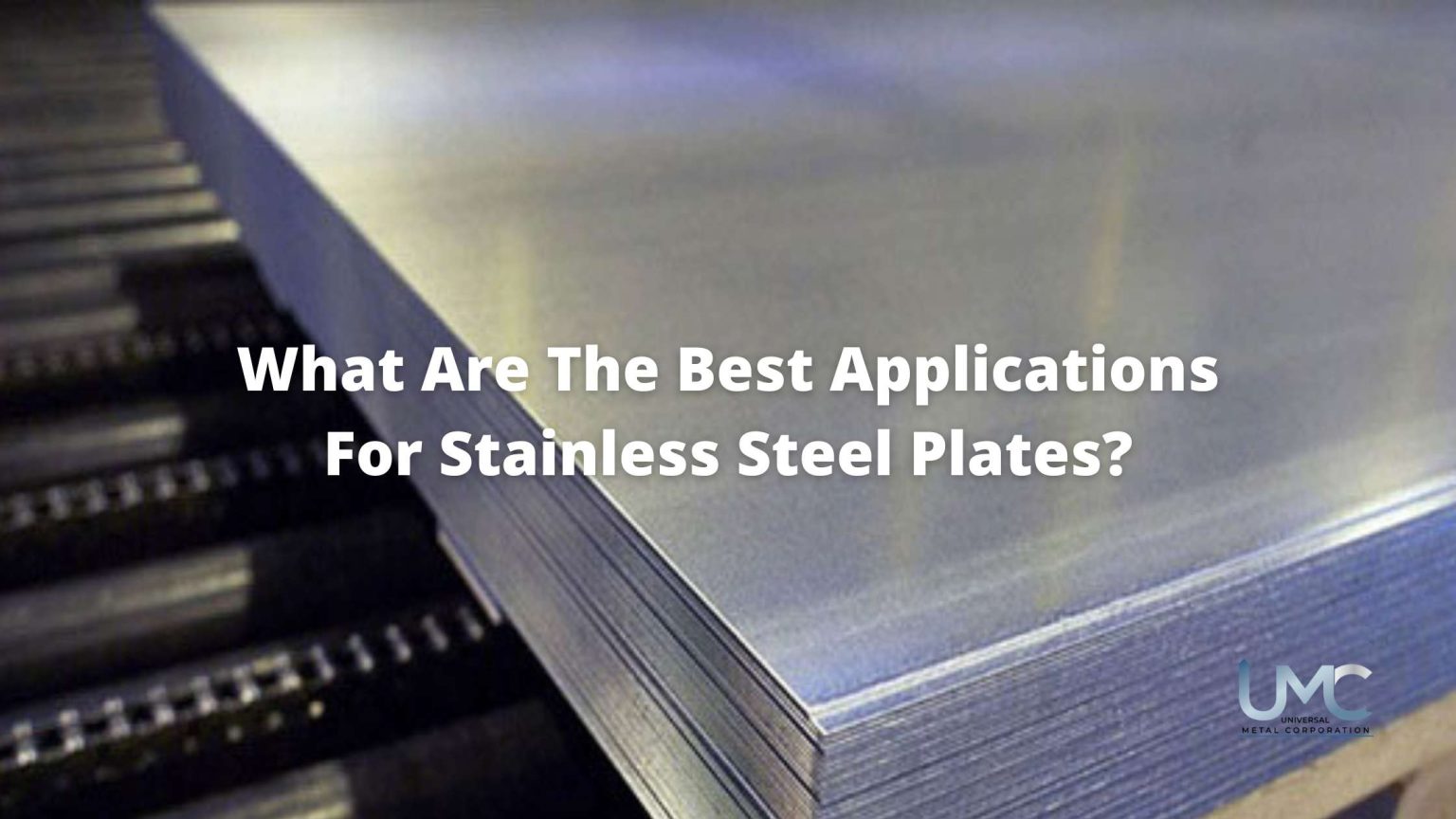 What Are The Best Applications For Stainless Steel Plates? - Universal ...